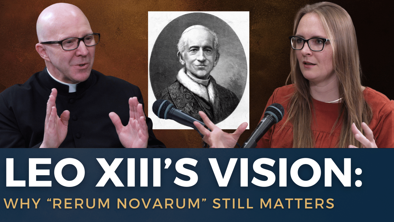 Rerum Novarum Explained: Catholic Social Teaching | Human Life ...